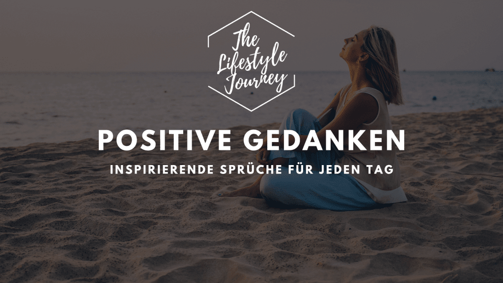 Positive Gedanken Sprüche für jeden Tag